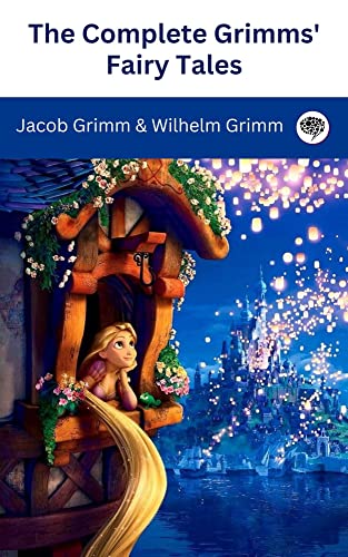 The Complete Grimms' Fairy Tales: Includes The Golden Bird, The Frog ...