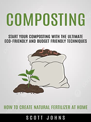 Composting: Start Your Composting With the Ultimate Eco-friendly and ...