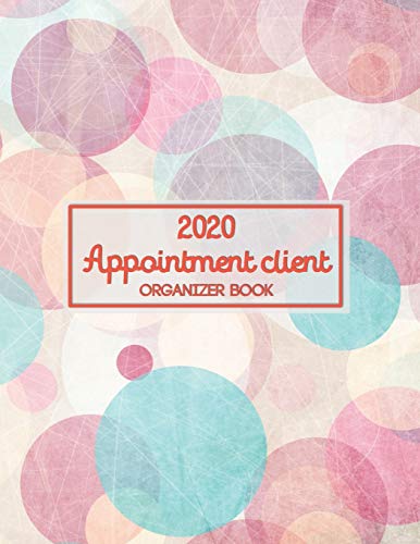 2020 Appointment Client Organizer Book: Daily and Hourly Planner 16 ...