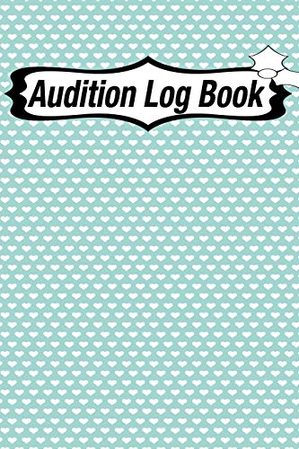 Audition Log Book: Audition Log Book With Notes Notebook Broadway ...