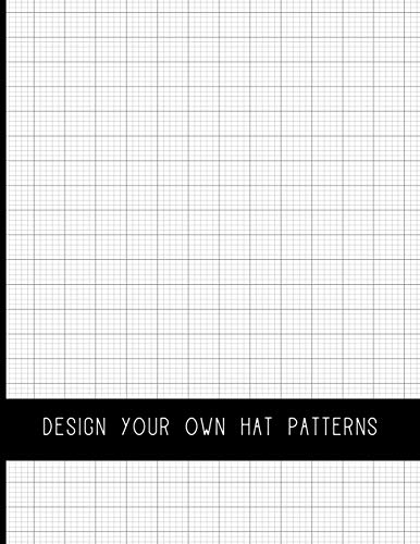 Design Your Own Hat Patterns: Drawing Book to Create Hat Templates and ...