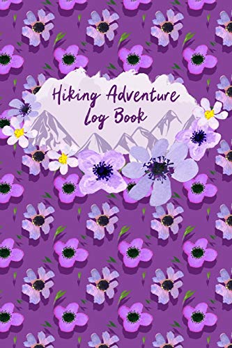 Hiking Adventure Log Book: Hikes Tracker & Trail Record for Women, Note ...