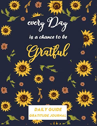 Every Day Is a chance To Be Grateful Daily Guide Gratitude Journal ...