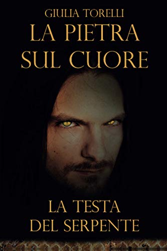 La testa del serpente. La pietra sul cuore by Giulia Torelli | Goodreads