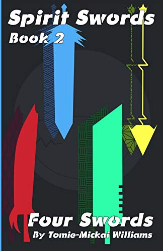 Spirit Swords Book 2: Four Swords by Tomie-Mickai Williams | Goodreads