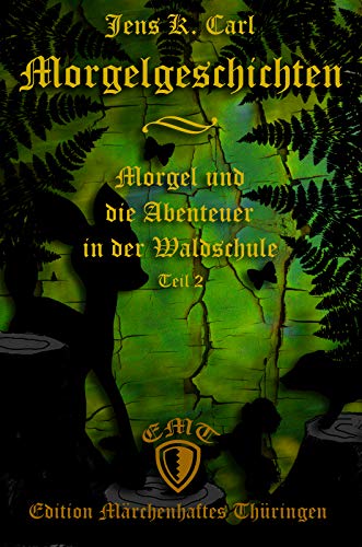 Morgel und die Abenteuer in der Waldschule: Morgelgeschichten, Teil 2 ...