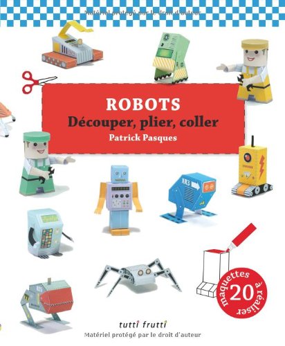 ROBOTS - MAQUETTES by Patrick Pasques | Goodreads