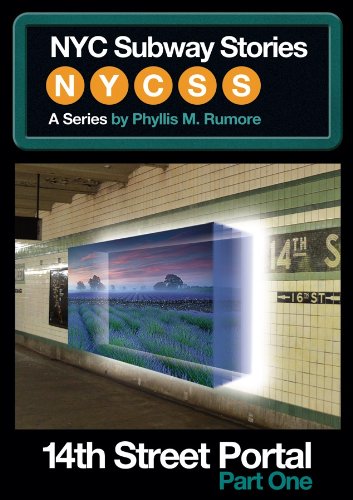 NYC Subway Stories: 14th Street - Portal Part 1 by Phyllis M. Rumore | Goodreads