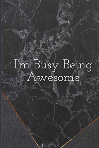 I'm Busy Being Awesome.: Lined notebook / Journal Gift, 110 Pages, 6" x ...