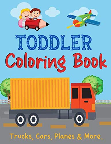 Toddler Coloring Book Trucks, Cars, Planes & More: Cars, trains ...
