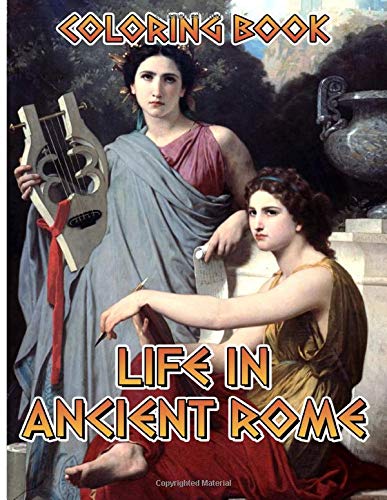 Life In Ancient Rome Coloring Book: Confidence And Relaxation Life In ...