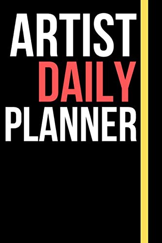 Artist Daily Planner: Daily Planner Lined Notebook / To-Do List ...
