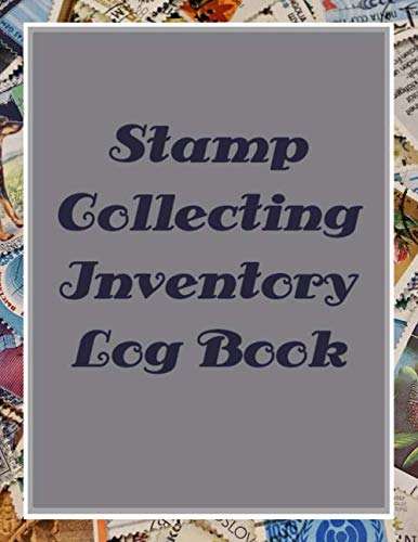 Stamp Collecting Inventory Log Book: Blank Stamp Collectors Inventory ...