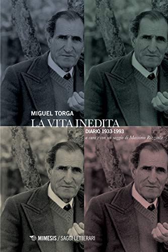 La vita inedita: Diario Antologia 1933-1993 by Miguel Torga | Goodreads