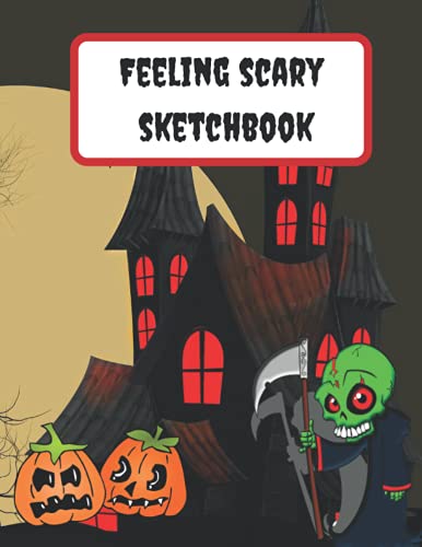 Feeling scary sketchbook: Halloween Gift for girls, women adults, teens ...