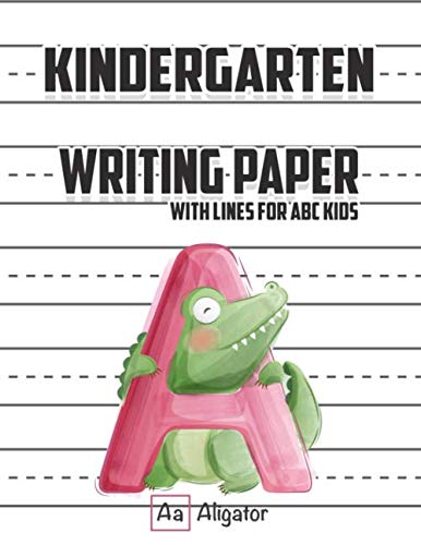 Kindergarten writing paper with lines for ABC kids, Aligator: 120 Blank ...