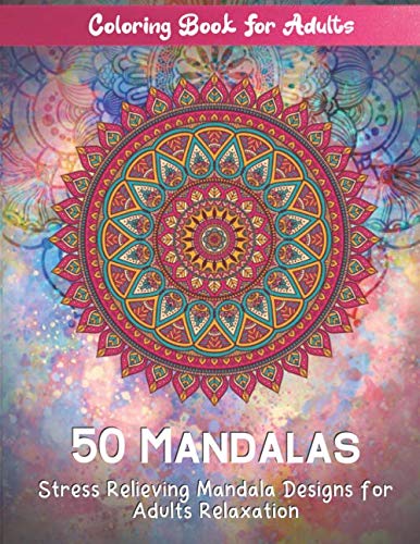 Coloring Book For Adults 50 Mandalas Stress Relieving Mandala Designs ...