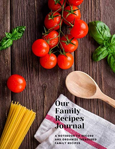 Our Family Recipes Journal: A Notebook cum Organiser to Record ...