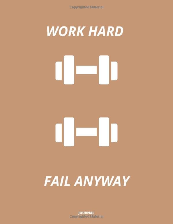 JOURNAL WORK HARD FAIL ANYWAY: DEMOTIVATIONAL DISCOURAGING FAIL WITH ...