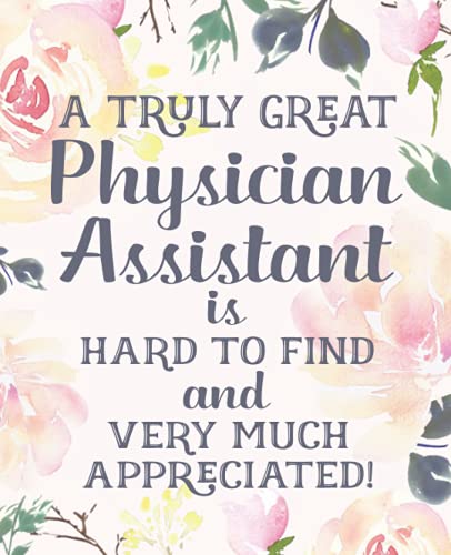 A Truly Great Physician Assistant is Hard to Find and Very Much ...