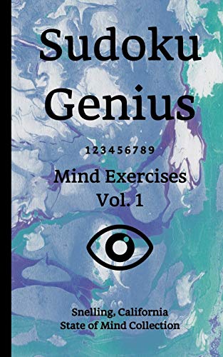 Sudoku Genius Mind Exercises Volume 1: Snelling, California State of ...