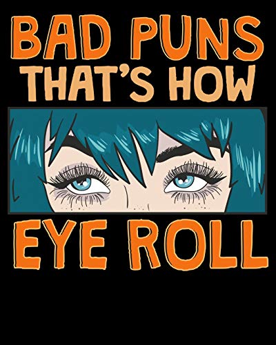 Bad Puns That’s How Eye Roll: Bad Puns That's How Eye Roll Hilarious ...