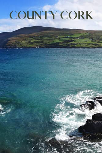 County Cork: County Cork travel notebook journal, 100 pages, contains ...