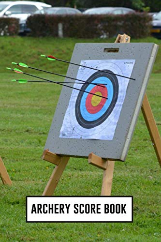 Archery Score Book: Score Sheets for Target Shooting Record (Tournament ...