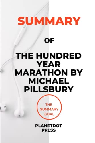 SUMMARY OF THE HUNDRED-YEAR MARATHON BY MICHAEL PILLSBURY by Planetdot ...