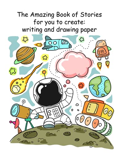The Amazing Book of Stories for you to create: Writing and Drawing ...