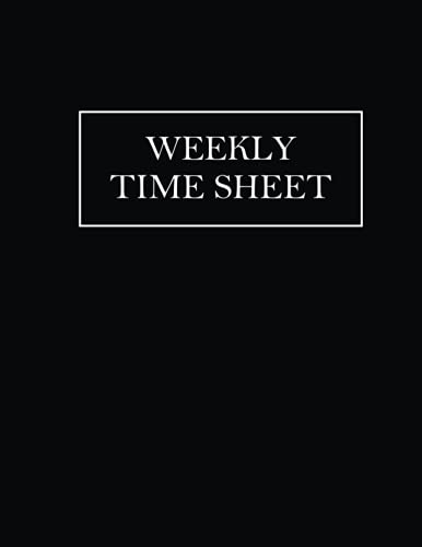 Weekly Time Sheet: Simple Undated Work Hours Employee Log Book ...