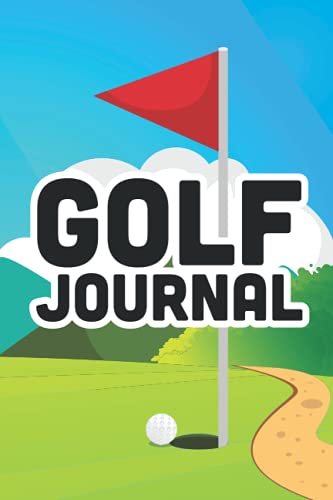 Golf Journal: A Notebook For Golfing Scores And Statistics, An 18-Hole ...