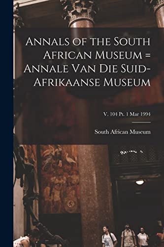 Annals of the South African Museum = Annale Van Die Suid-Afrikaanse ...