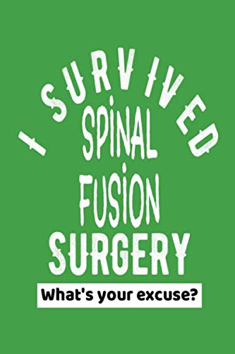 I Survived Spinal Fusion Surgery What's Your Excuse?: Funny Spine Back ...