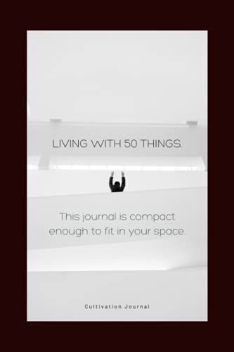 Cultivation Journal: Living With 50 Things: This journal is compact ...