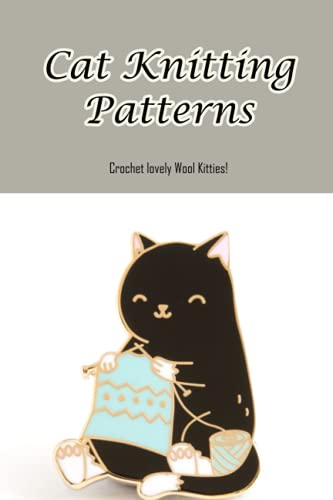 Cat Knitting Patterns: Crochet lovely Wool Kitties! by Mr DUNAWAY AMBER ...