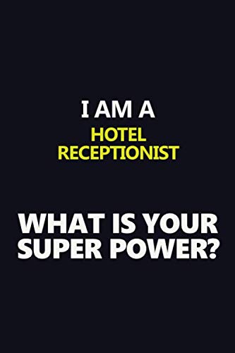 I AM A HOTEL RECEPTIONIST WHAT IS YOUR SUPER POWER?: Motivational ...