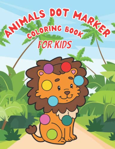 Animals Dot Marker Coloring Book For kids: Do a dot page a day | Easy ...