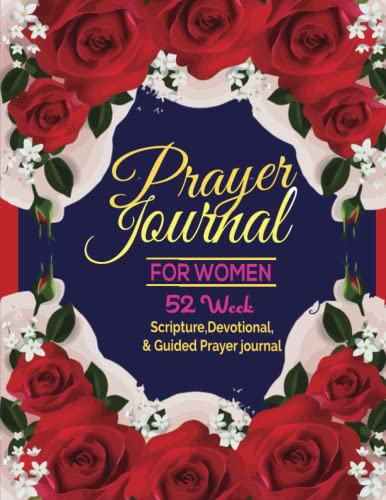 Prayer journal for women: 52 Week Scripture, Devotional & Guided Prayer ...
