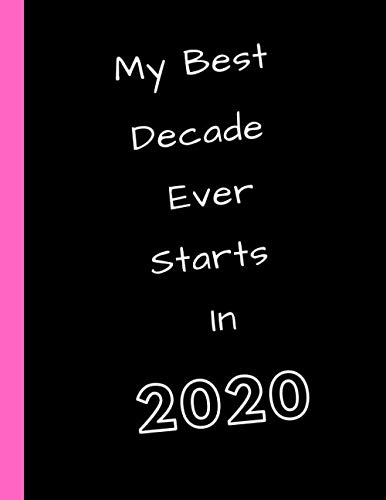 My Best Decade Ever Starts in 2020: Weekly & Monthly Planner Large ...