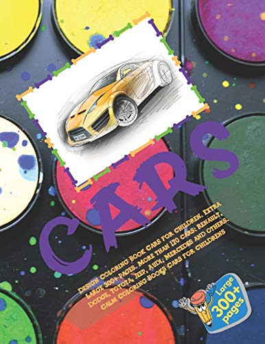 Design Coloring Book Cars for children. Extra Large 300+ pages. More ...