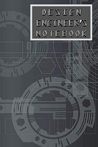 DESIGN ENGINEER'S NOTEBOOK: 120 Pages - 6" x 9" - Notebook - Great as a ...