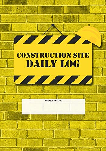 Construction Site Daily Log: Construction Superintendent Daily Log Book ...