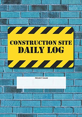 Construction Site Daily Log: Construction Superintendent Daily Log Book ...