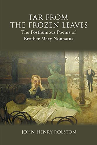 Far Past the Frozen Leaves: The Posthumous Poems of Brother Mary ...