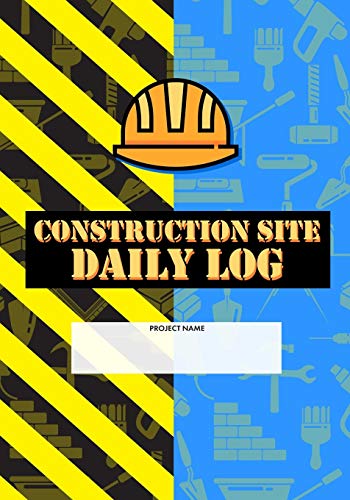 Construction Site Daily Log: Construction Superintendent Daily Log Book ...
