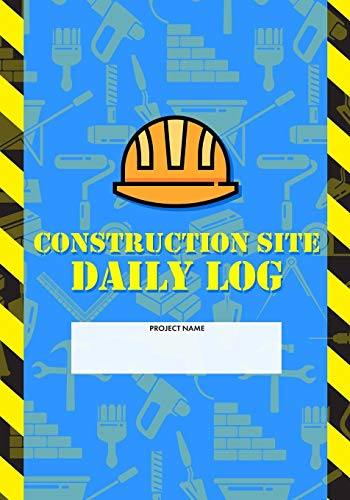 Construction Site Daily Log: Construction Superintendent Daily Log Book ...