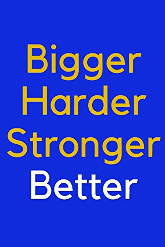 Bigger, Harder, Stronger, Better: Motivational Notebook for School and ...