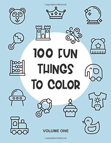 100 Fun Things To Color, Volume 1: My First Big Simple Coloring Book ...