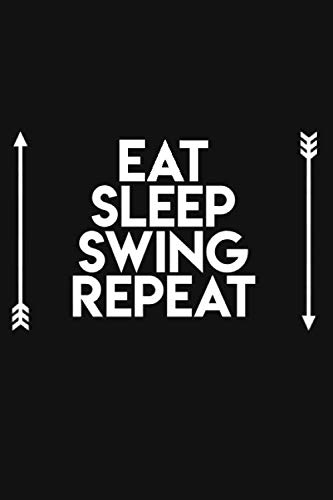 EAT SLEEP SWING REPEAT: Lined Journal For Women & Men, 120 Pages, 6'' x ...